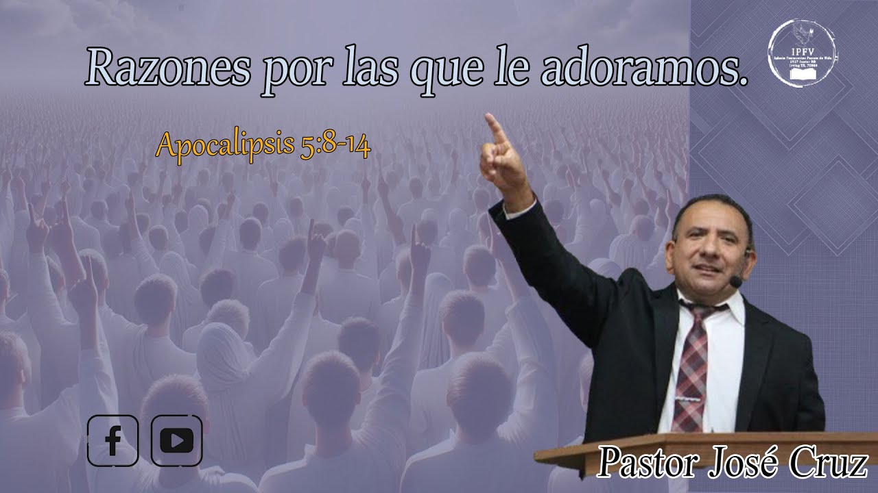 Razones por las que le adoramos - Pastor José Cruz - YouTube