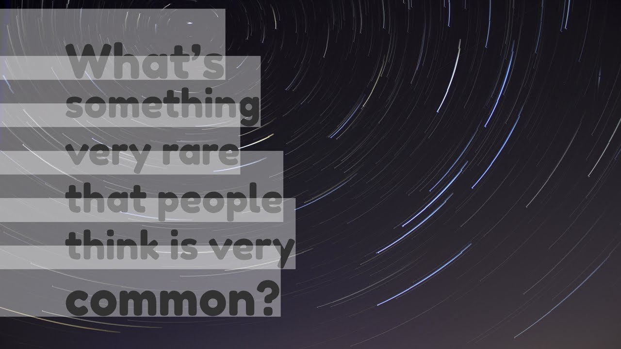 Whats something very rare that people think is very common - YouTube
