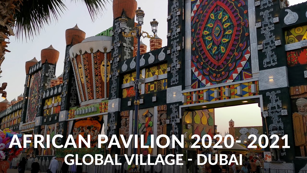 African Pavilion 2020 - 2021 | Global Village #dubai #uae #4k - YouTube
