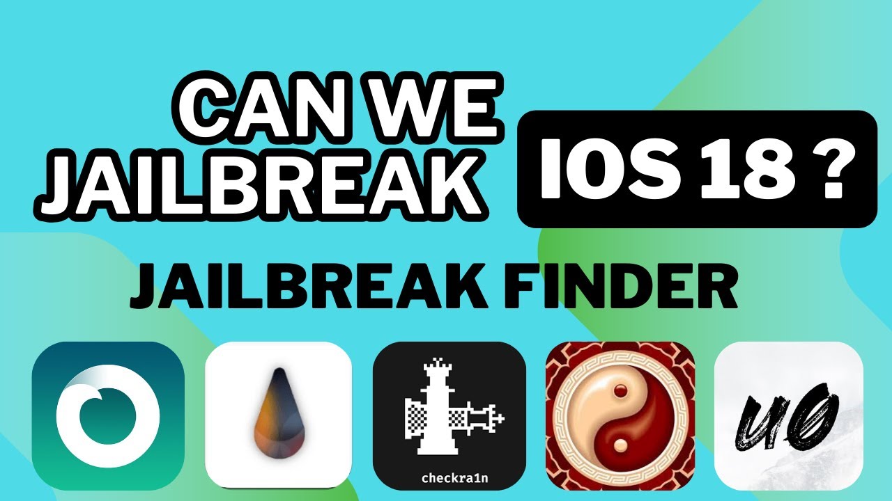 iOS 18 Jailbreak- Can We Jailbreak? This Tool will Help you to Find the ...