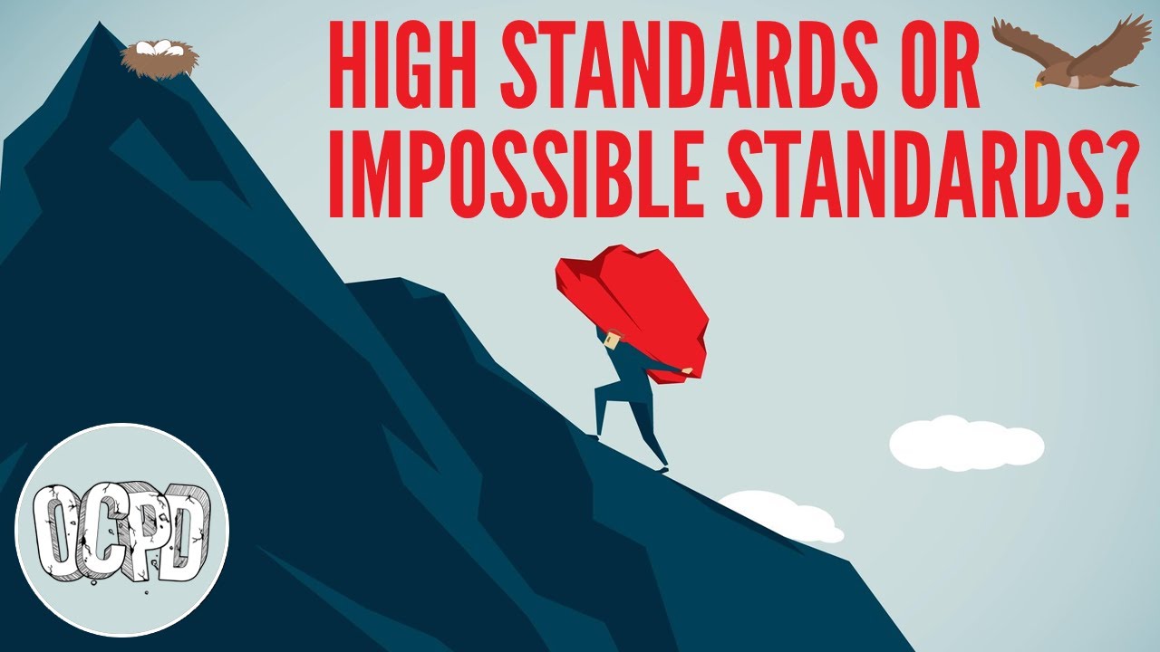 High standards or impossible standards? Which one are you? (an OCPD ...