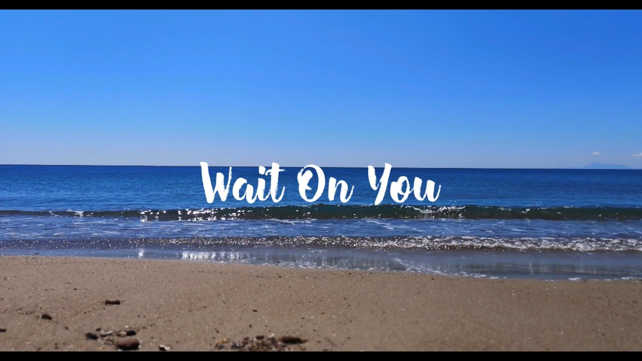 Wait On You (Lyrics) – Elevation Worship & Maverick City - YouTube