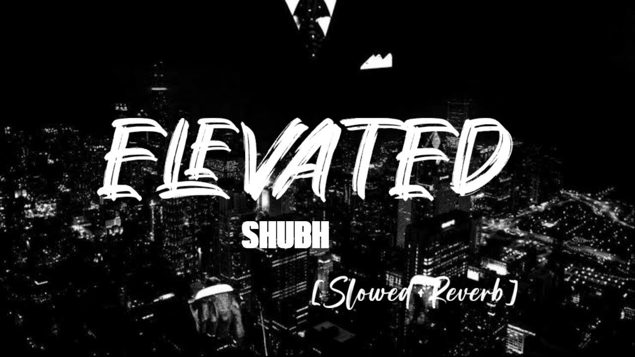 Shubh -Elevated Song 1080p - YouTube