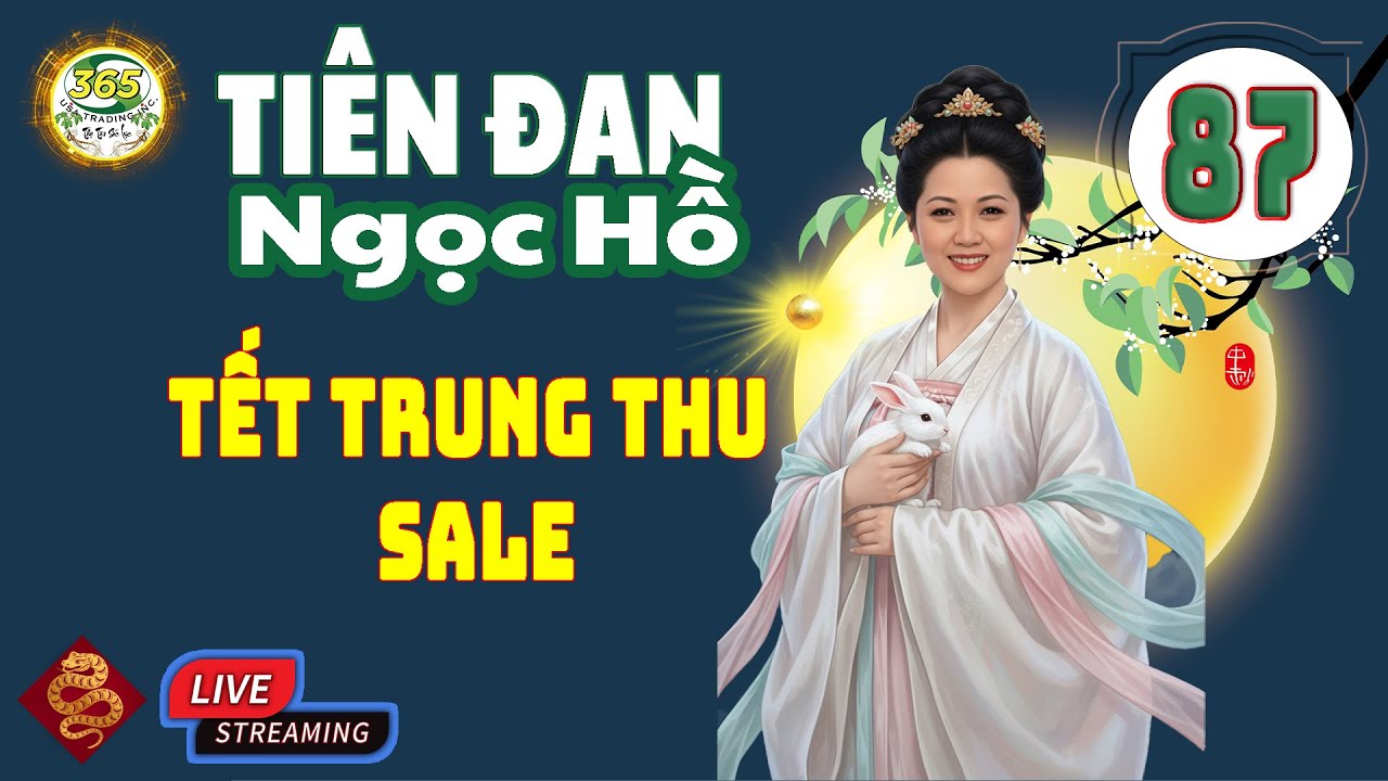 87: Tết Trung Thu Sale Ngọc Hồ Tiên Đan S365 Nhân Sâm Hoang - YouTube