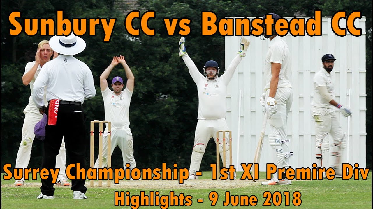 Sunbury CC v Banstead CC - 1st XI Surrey Championship Club Cricket Game ...