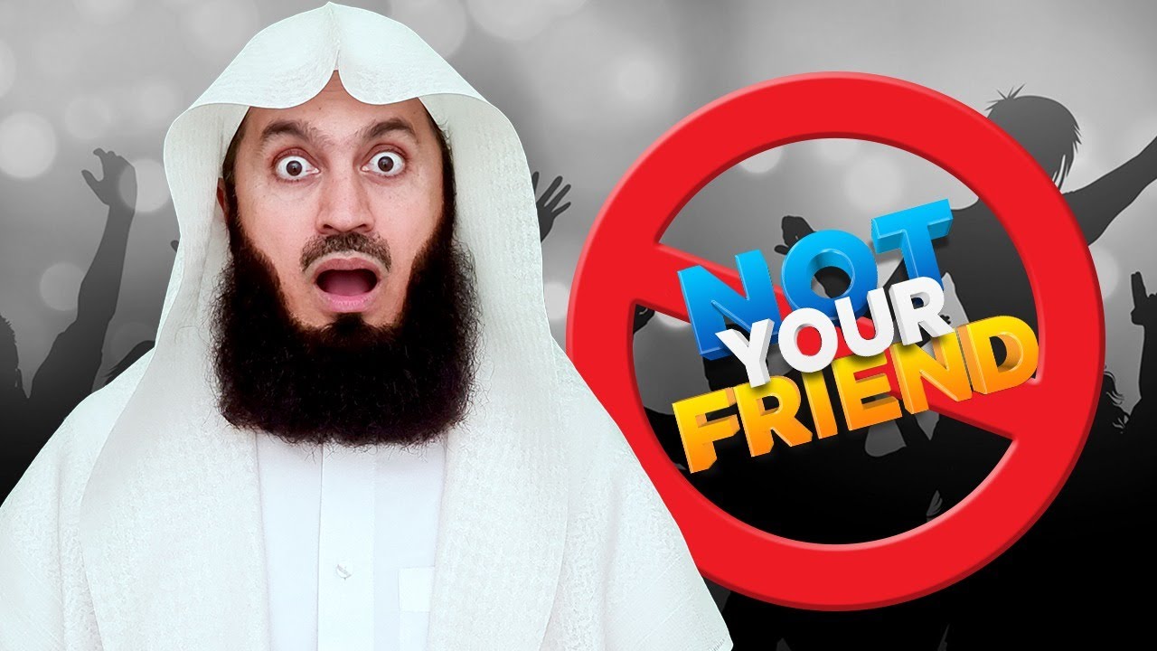They're not your Friends | Mufti Menk - YouTube
