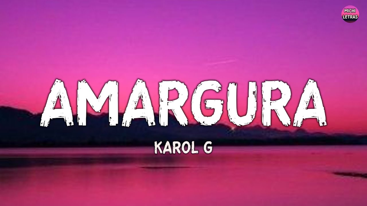 KAROL G - Amargura (Letra/Lyrics) | Michi Letras - YouTube