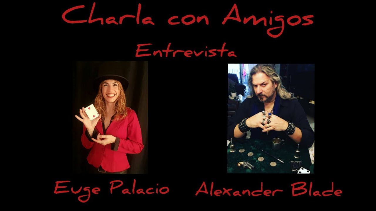 Entrevista Alexander Blade | Ilusionista Internacional | Charla con ...