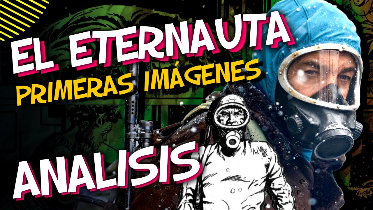 EL ETERNAUTA - PRIMERAS IMAGENES !!! 💥 ANALISIS 🕵️ - YouTube