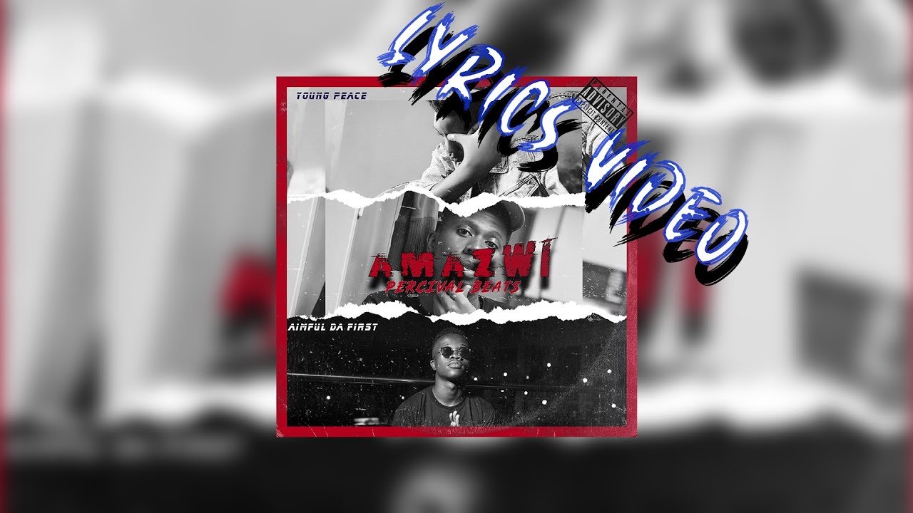 Percival Beats-Amazwi (feat. Young Peace & Aimful Da First)[Lyric Video ...