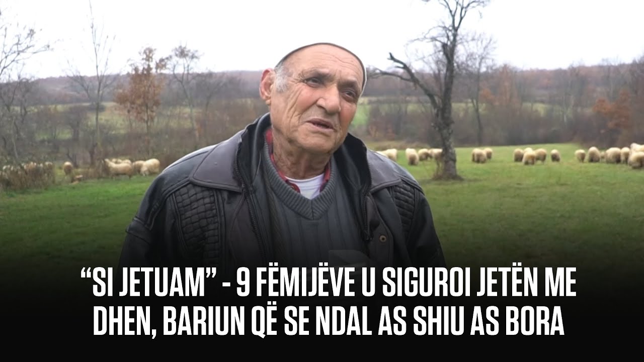 “Si jetuam” - 9 fëmijëve u siguroi jetën me dhen, bariun që se ndal as ...