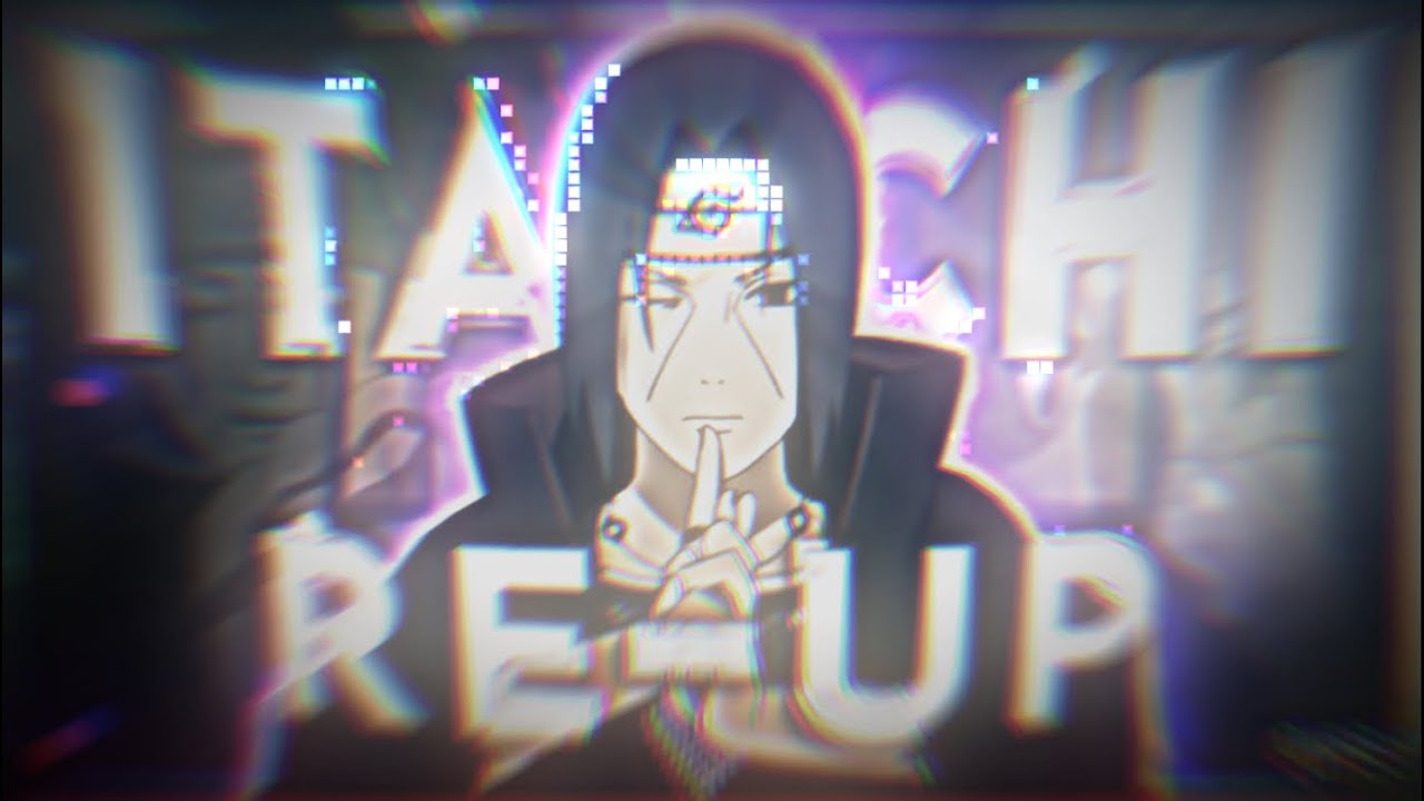 Itachi uchiha |re-up| [EDIT/AMV] - YouTube