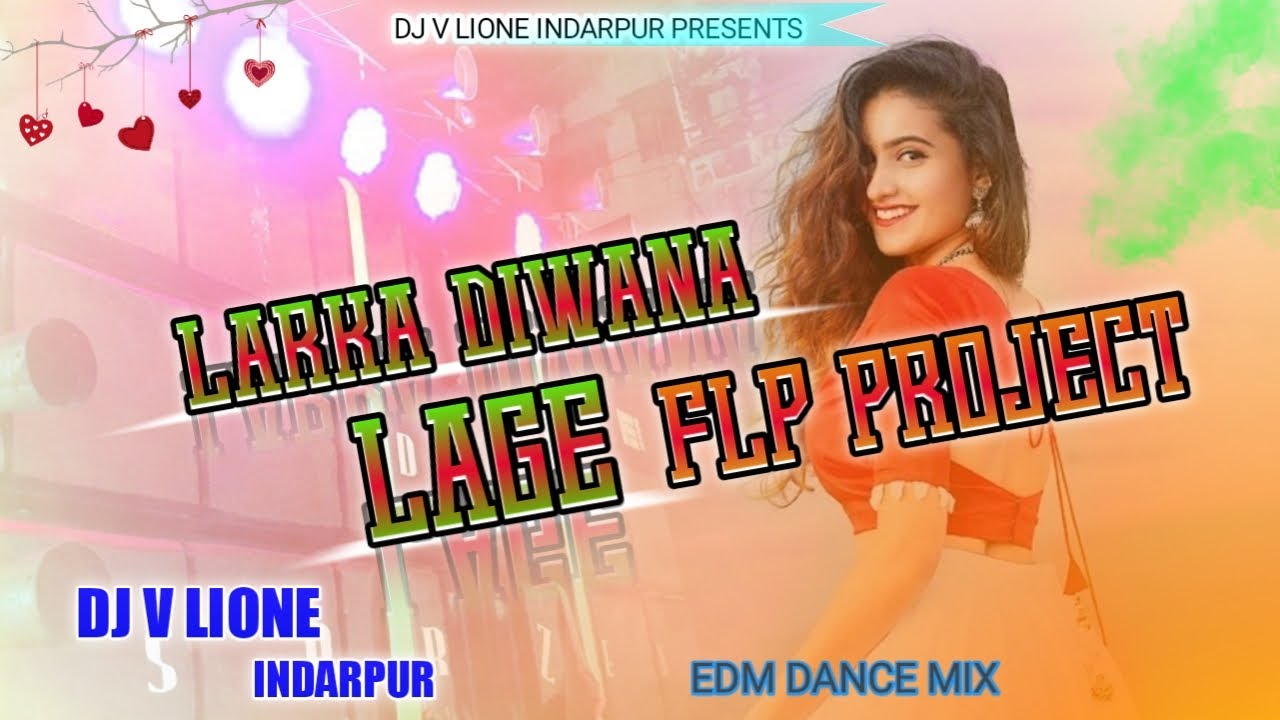 Edm flp project ||Larka diwana lage || new hindi edm remix song|| dj v ...