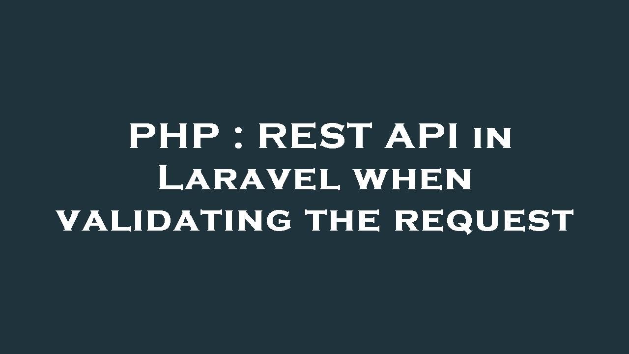 Php Rest Api In Laravel When Validating The Request Youtube 4971