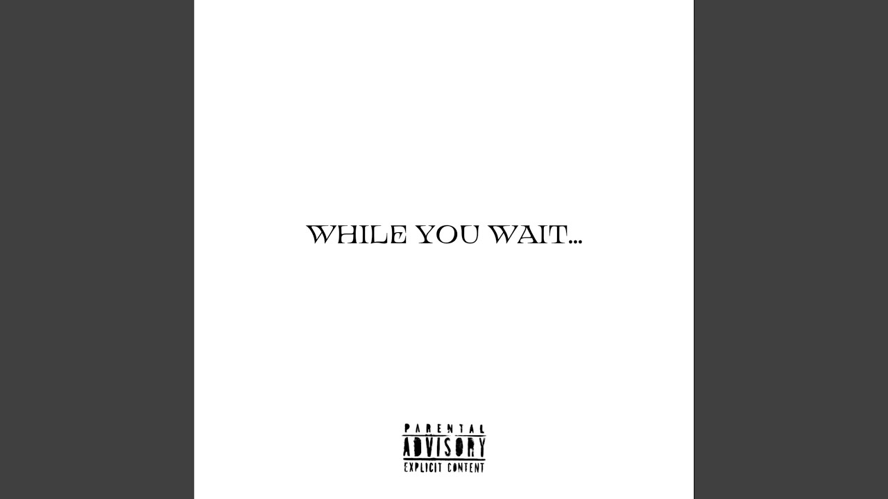 WHILE YOU WAIT... - YouTube