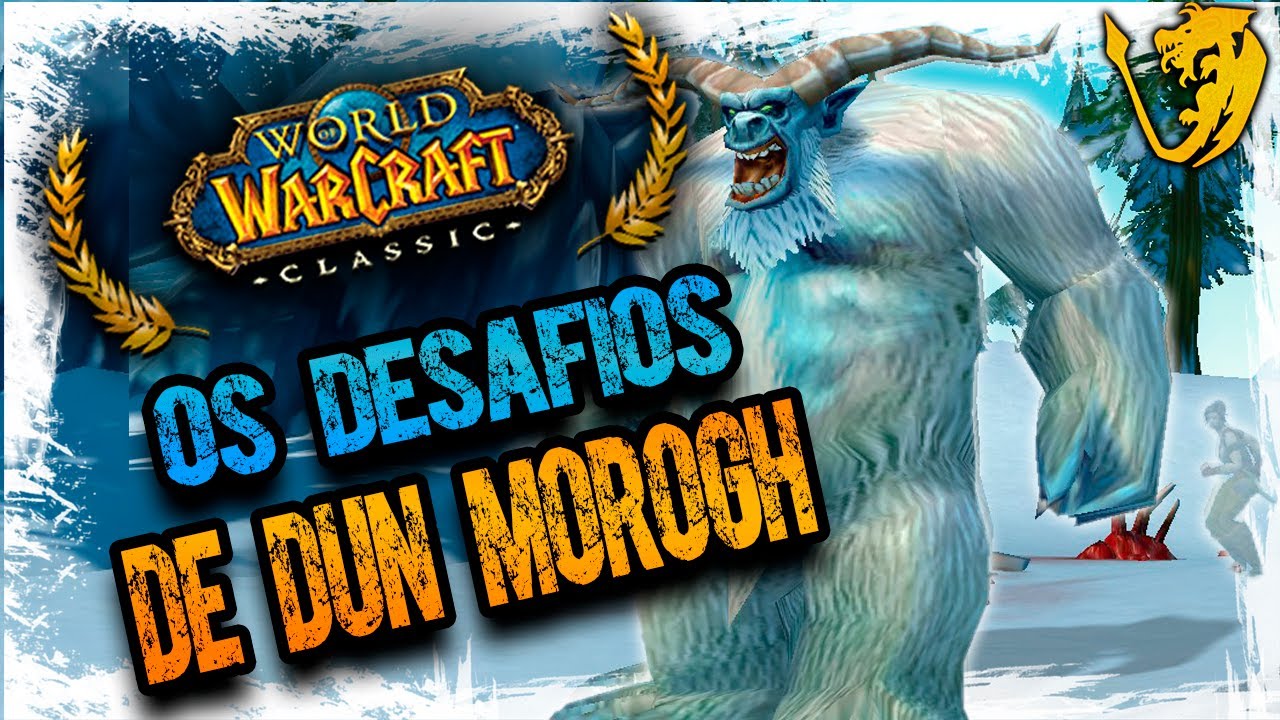 OS DESAFIOS DE DUN MOROGH - World of Warcraft Classic TEMPORADA DE ...