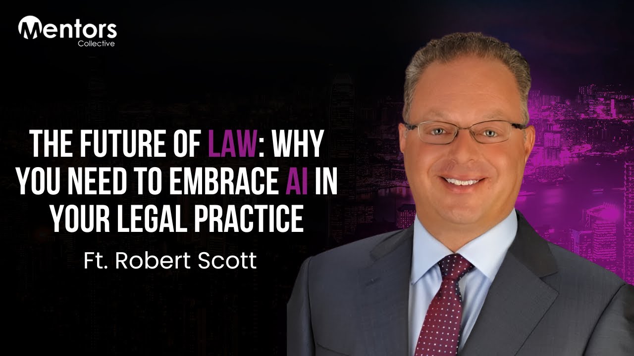 The Future of Law: Why You Need to Embrace AI in Your Legal Practice | Robert Scott - YouTube