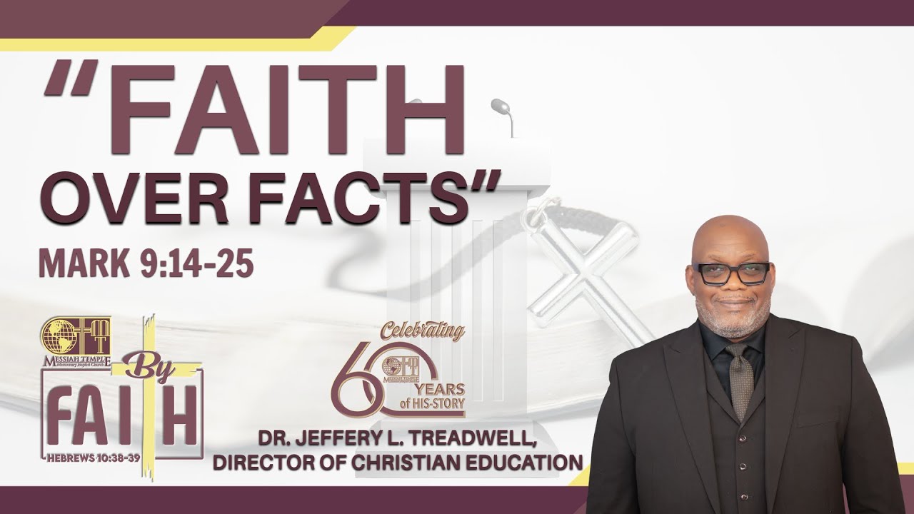 “Faith Over Facts” | Mark 9:14-25 | Dr. Jeffery L. Treadwell | 7/6/25 ...