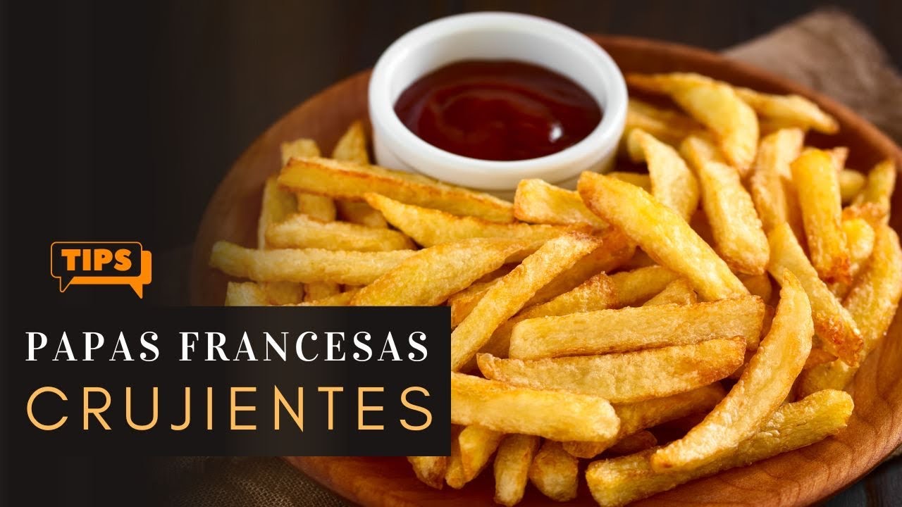 🍟Papas a la Francesa, Tips para dejarlas Crujientes - YouTube
