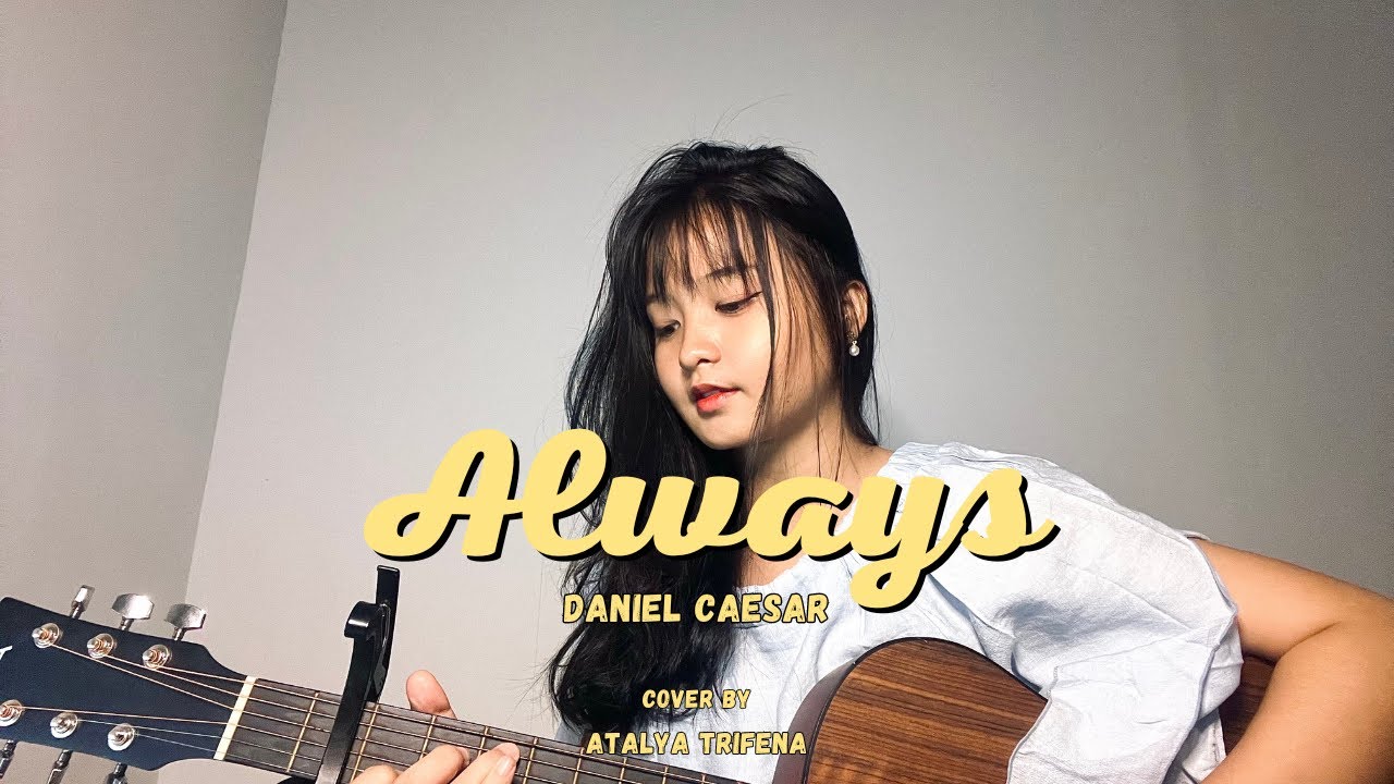 Always-Daniel Caesar [Lyric] Atalya Trifena Cover - YouTube