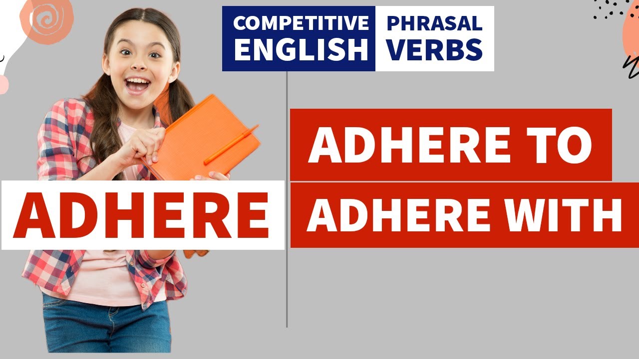 ADHERE || Adhere to, Adhere with || Phrasal Verbs || Competitive Exams ...