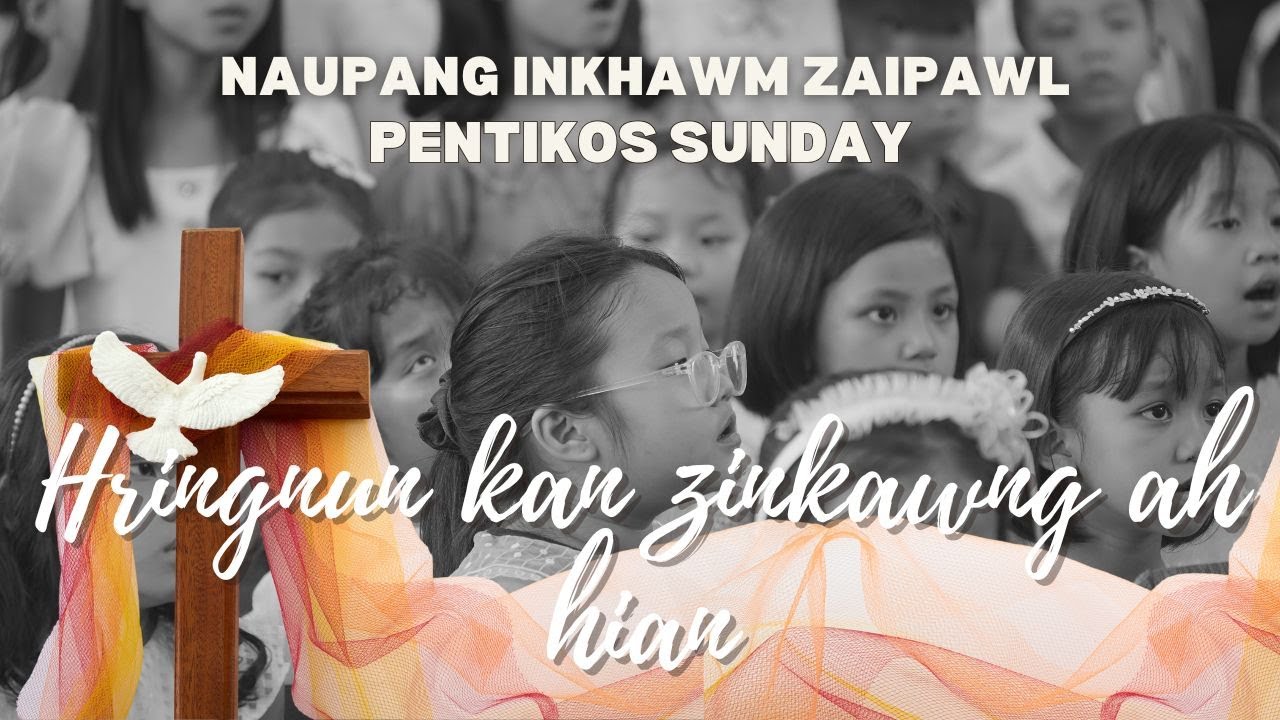 Hringnun kan zinkawng ah hian - Naupang Inkhawm Zaipawl (PENTIKOS ...