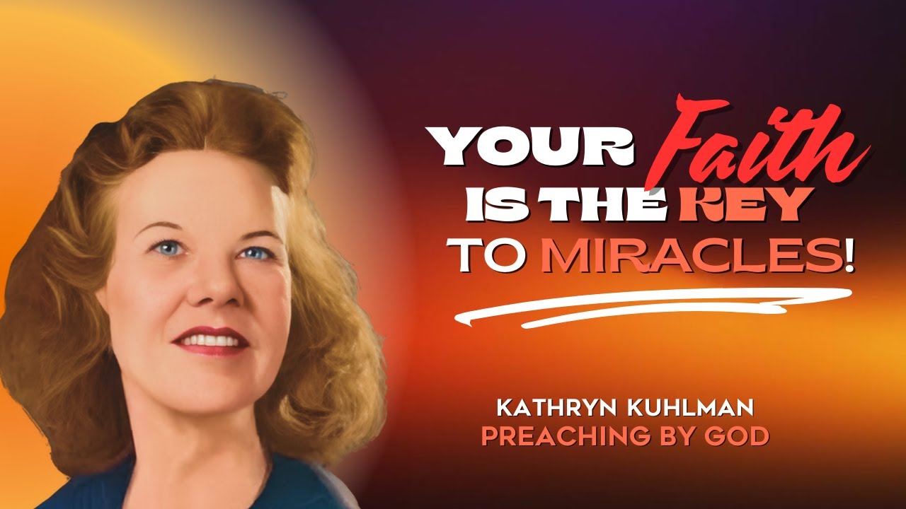 Faith Unlocks the Supernatural: 7 Keys to Miracles with Kathryn Kuhlman ...