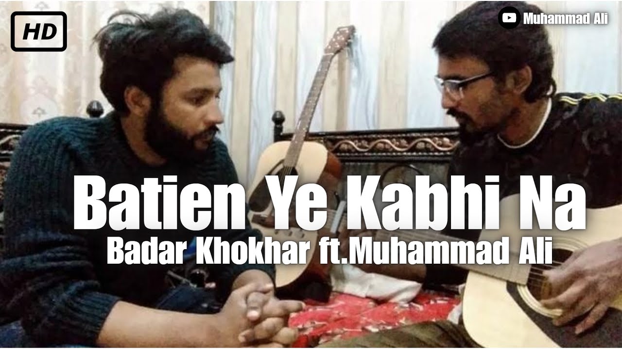 Baatein Ye Kabhi Na || Unplugged Cover | Badar Khokhar ft.Muhammad Ali @badarkhokhar4963 - YouTube