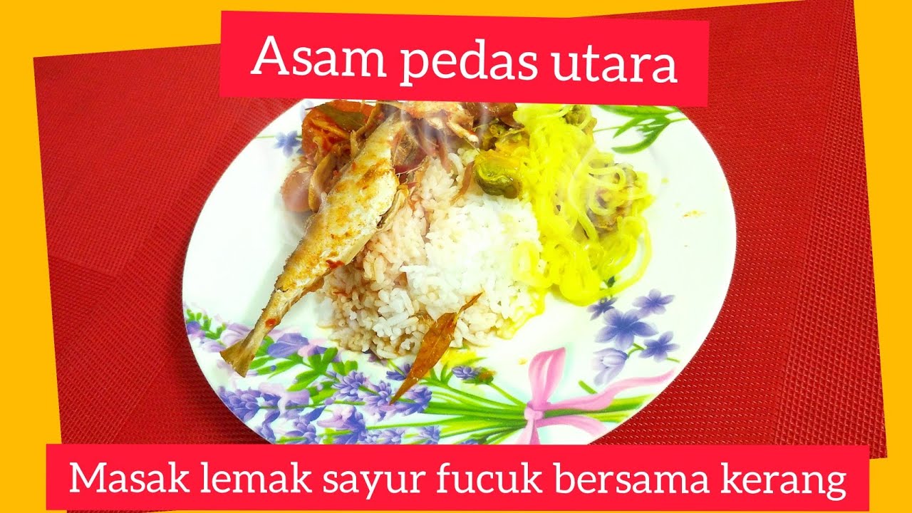Asam pedas utara, masak lemak sayur fucuk bersama kerang, nasi putih ...