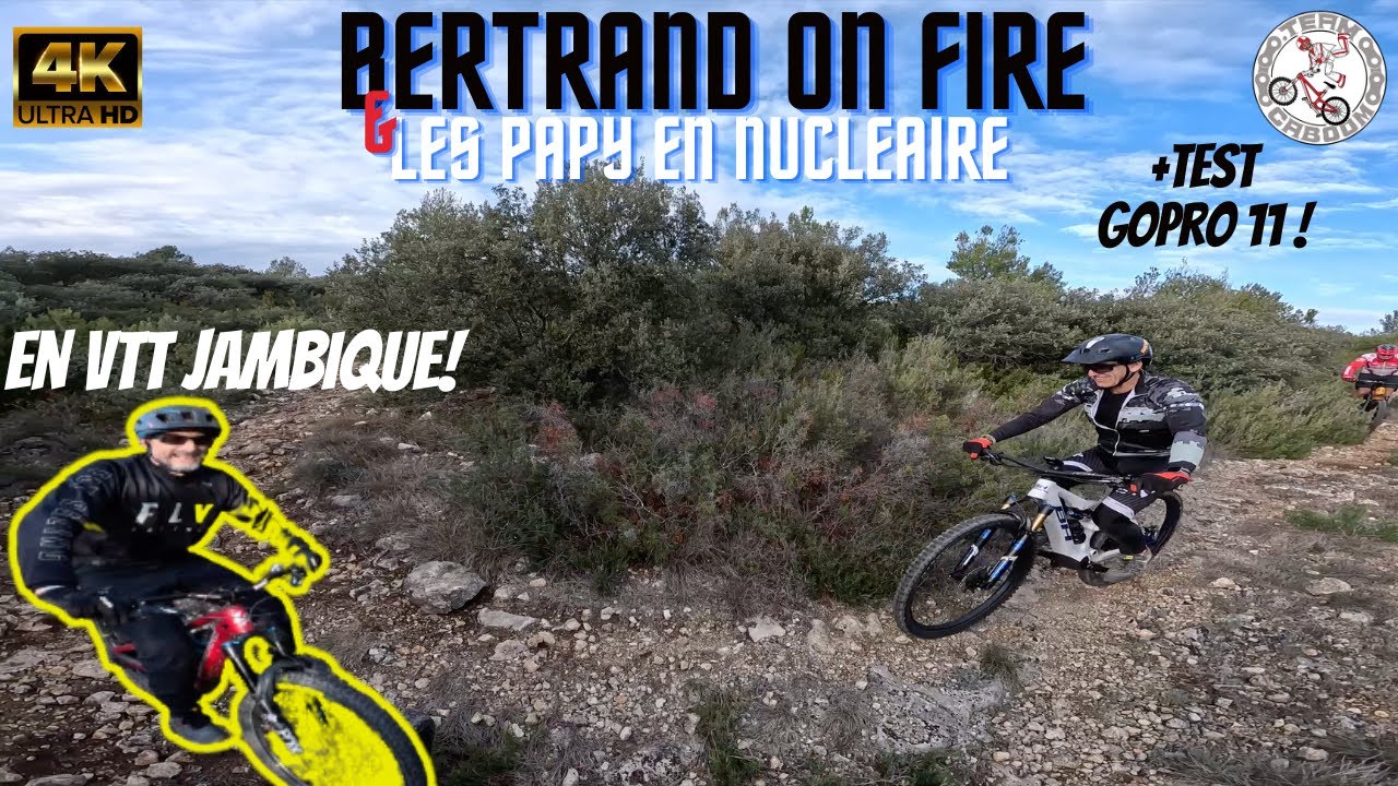 VTT BERTRAND ON FIRE 🔥 & LES PAPY NUCLEAIRES⚡️ - YouTube