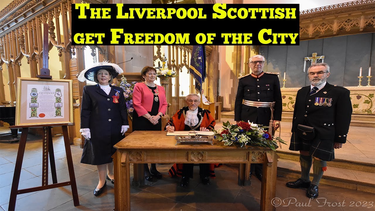 The Liverpool Scottish Regimental Association Receive Freedom of the ...