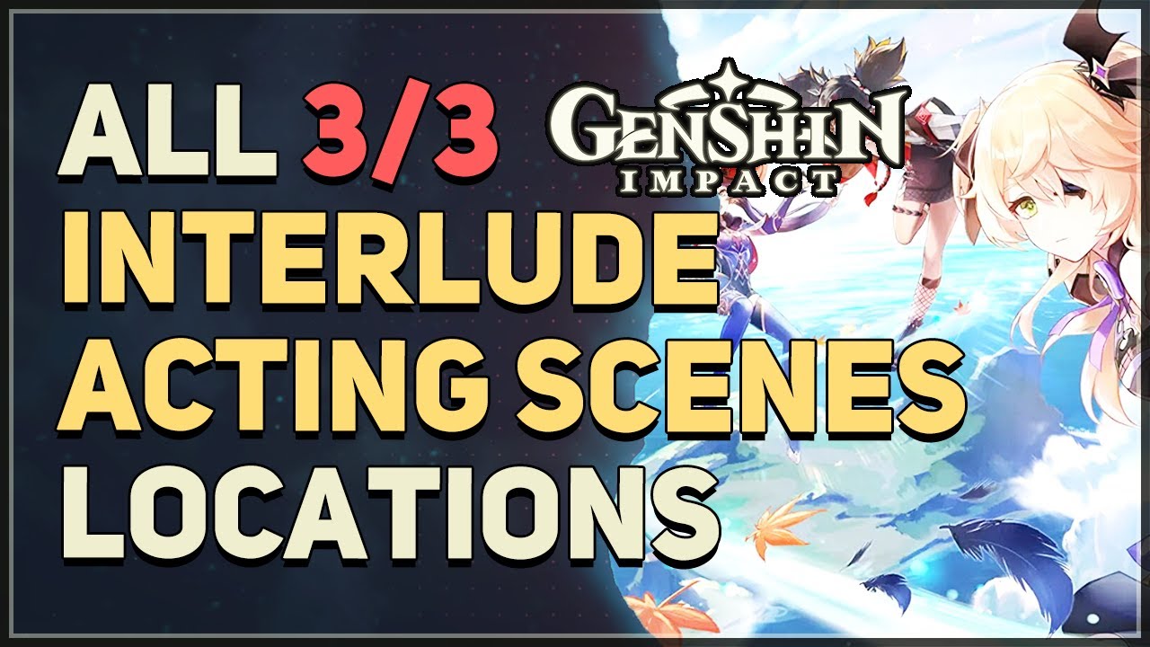 All 3 Interlude Acting Scenes Locations Genshin Impact - YouTube