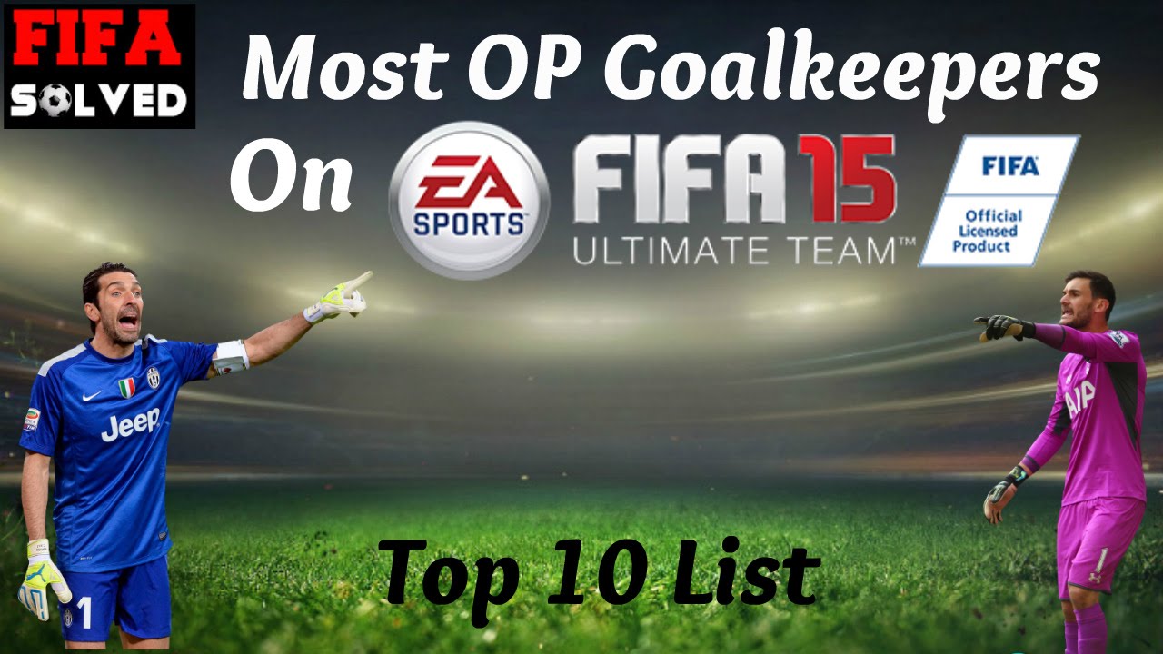 FIFA 15 Ultimate Team: Top 10 Most OP Goalkeepers - YouTube