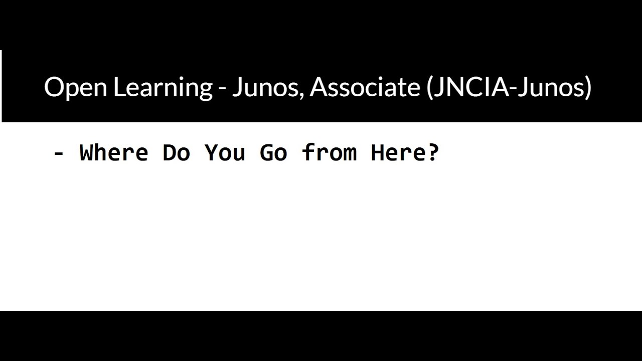 Junos, Associate (JNCIA-Junos) - Where Do You Go from Here? - YouTube
