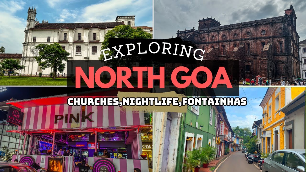 Exploring NORTH GOA - Churches, Nightlife , Portuguese Style Colonial ...
