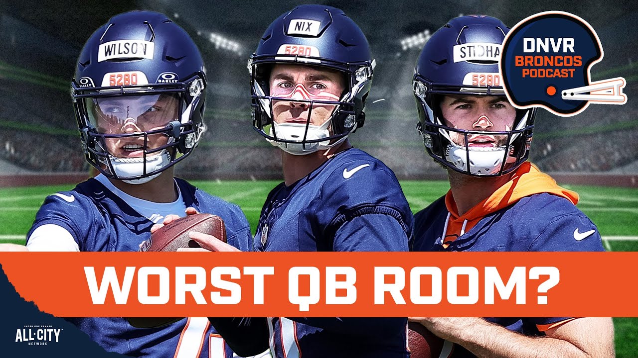 Do the Denver Broncos REALLY have the WORST QB room in the NFL with Bo ...