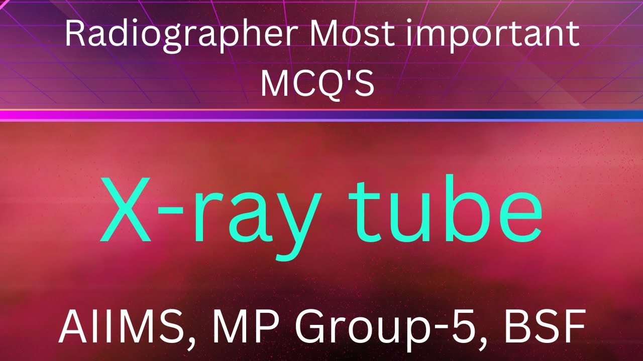 Important MCQ'S for X-ray tube || Radiology top MCQ'S || महत्वपूर्ण ...