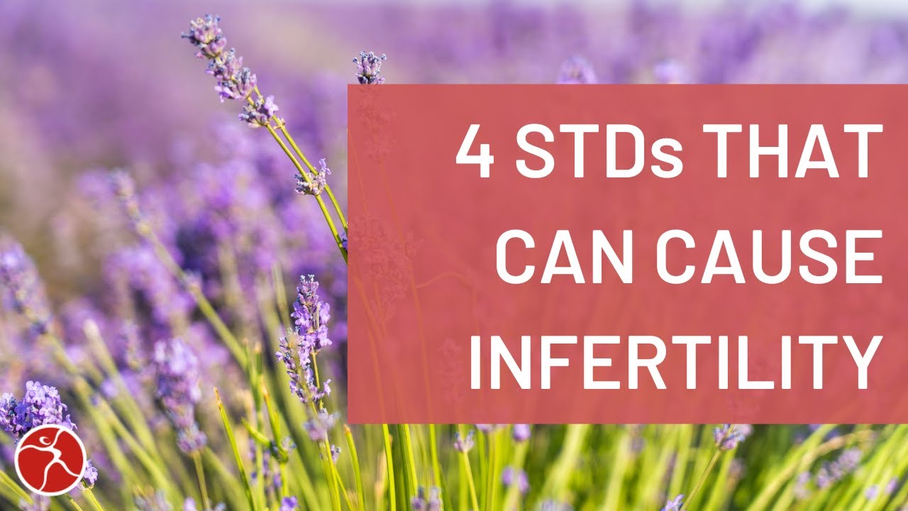 4 STDs That Can Cause Infertility - YouTube