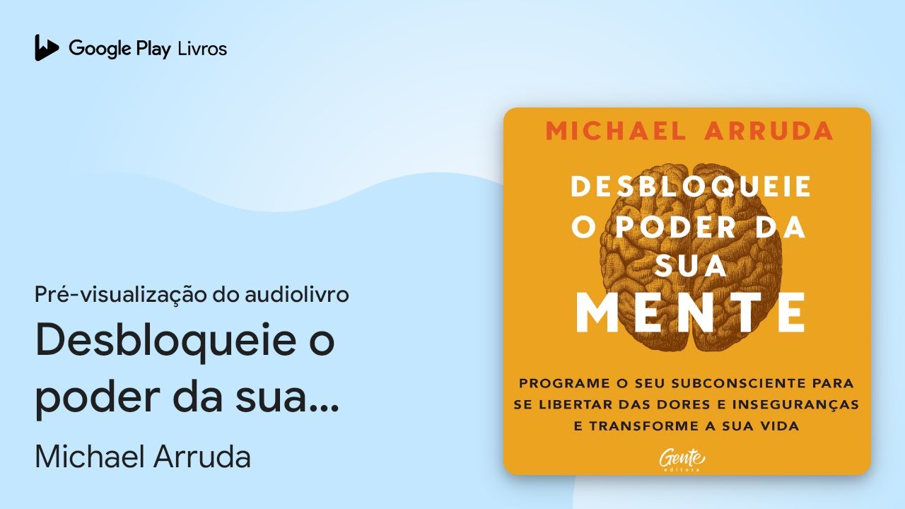Desbloqueie o poder da sua mente: Programe o… de Michael Arruda · Pré ...