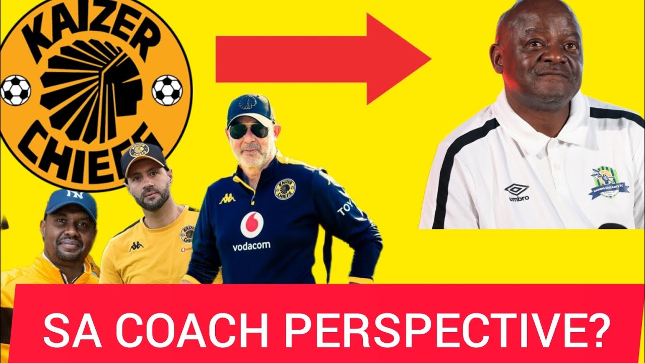KAIZER CHIEFS TECHNICAL TEAM NEED SA COACH PERSPECTIVE? (2) - YouTube