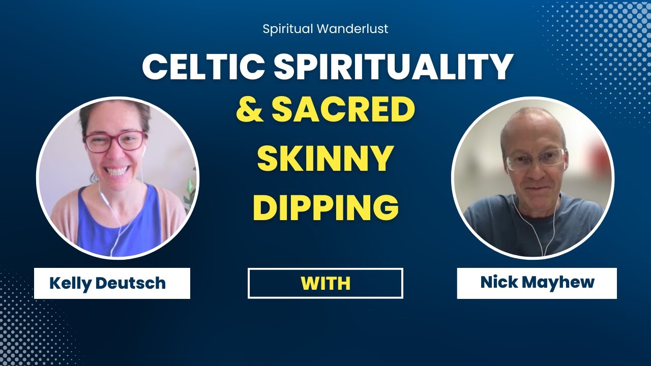 Celtic Spirituality & Sacred Skinny Dipping - with Nick Mayhew Smith ...