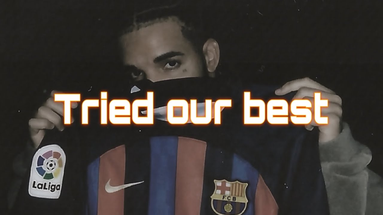 Drake - Tried our Best (Lyrics) - YouTube