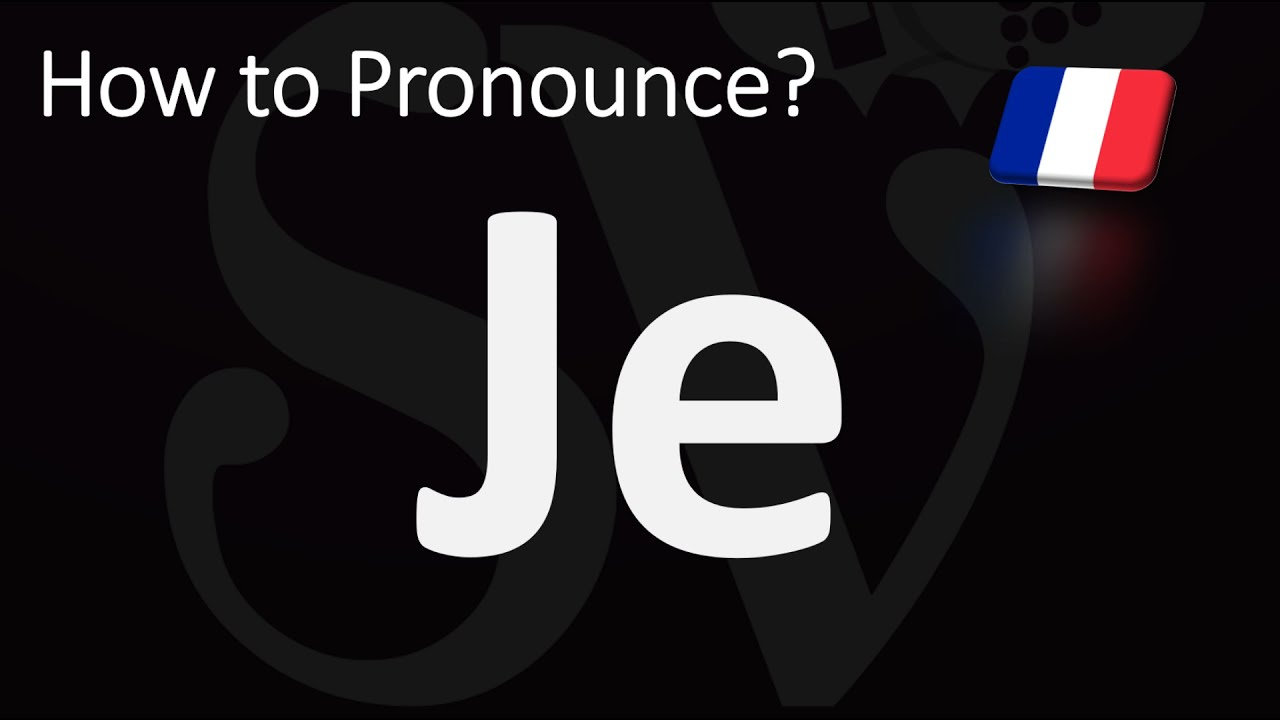 How to Pronounce JE? (FRENCH) - YouTube
