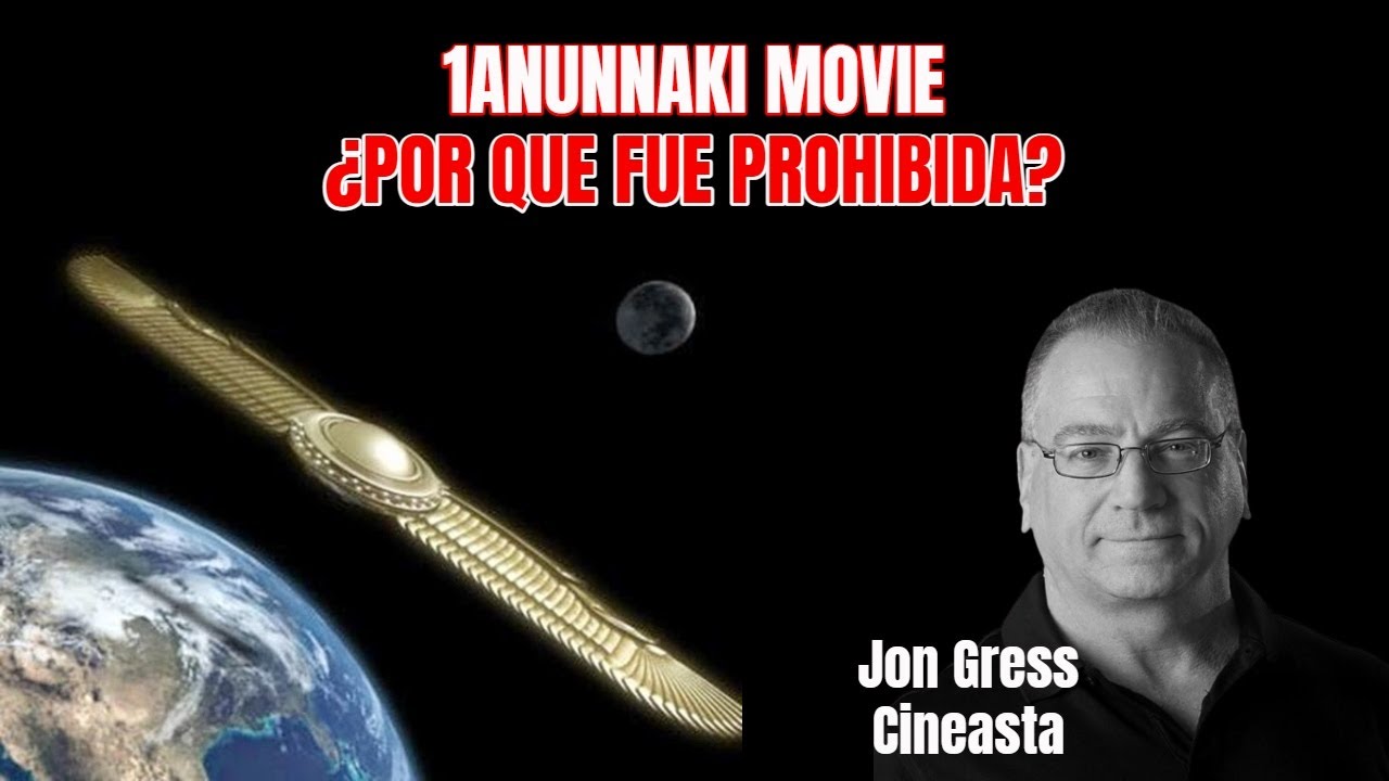 ¿Por qué fue prohibida? ANUNNAKI MOVIE, Del Cienasta Jon Gress. - YouTube