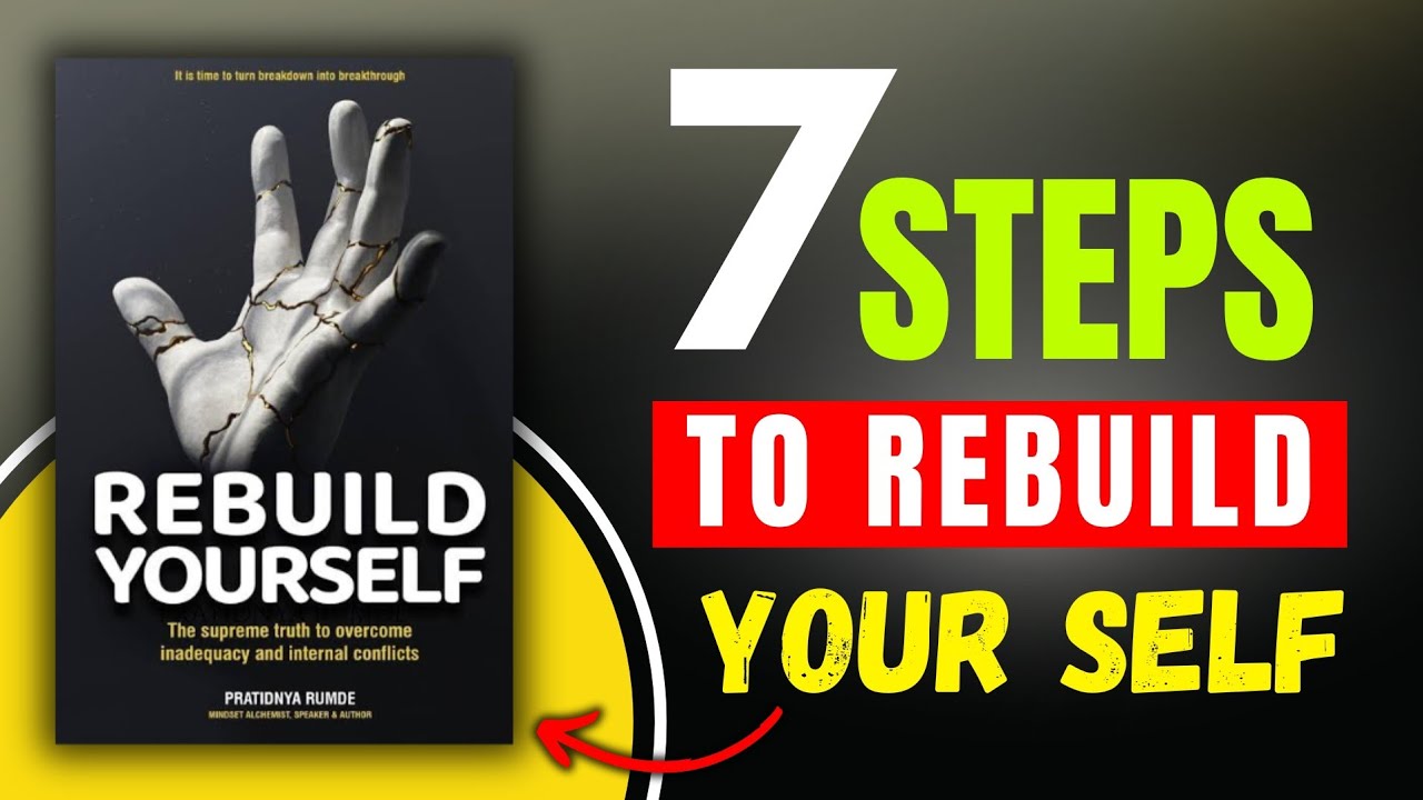 7 Steps to Rebuild Yourself | खुद को फिर से बनाएं | Self Improvement ...