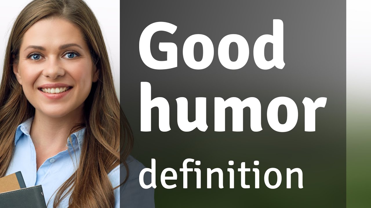 Good humor | GOOD HUMOR definition - YouTube