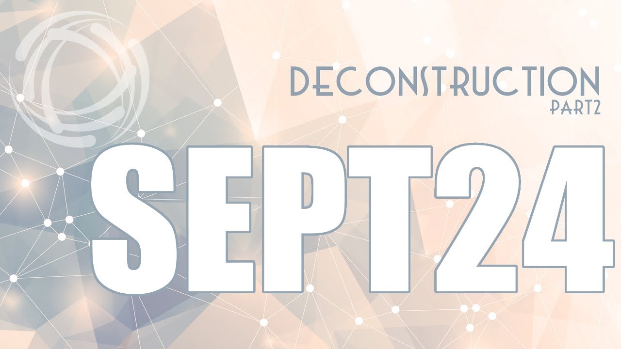 Connections Livestream Sept 24th: Deconstruction Part 2 - Is ...