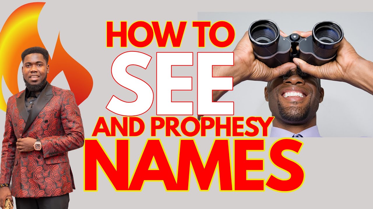 How to See NAMES And Prophesy ACCURATELY - #HowToSeeNames - YouTube