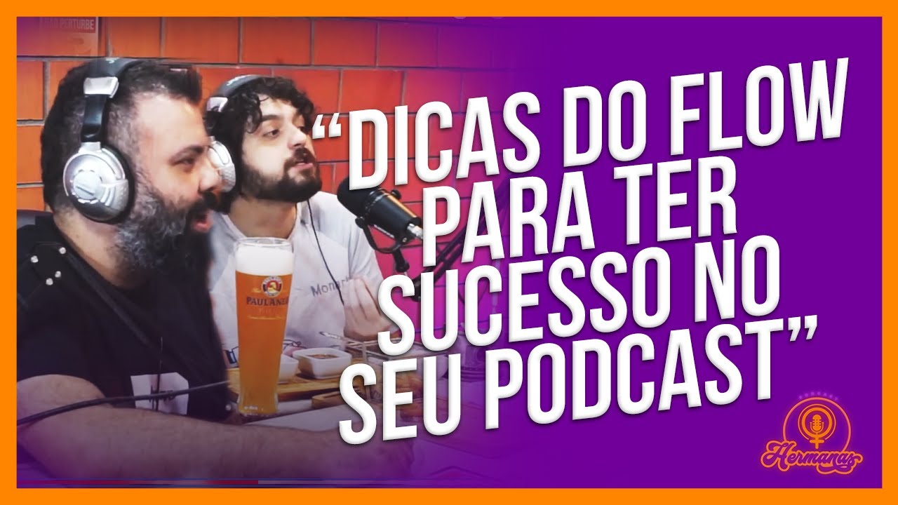 Dicas do Flow para Crescer Seu Podcast - Hermanas Podcast - YouTube