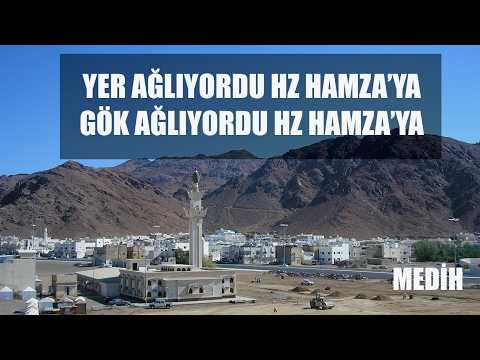 Yer Ağlıyordu Hamza'ya Gök Ağlıyordu Hamza'ya | Medih